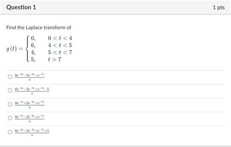 Solved Find The Laplace Transform Of G T ⎩⎨⎧0 6 4 5 07