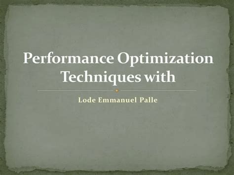 Ppt Performanceoptimization Techniques With Lode Emmanuel Palle