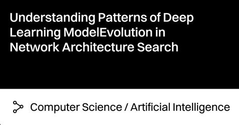 Understanding Patterns Of Deep Learning Modelevolution In Network Architecture Search