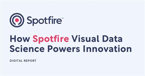 How Spotfire Visual Data Science Powers Innovation Manufacturing Digital