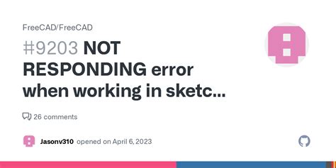 Not Responding Error When Working In Sketch And Trying To Sketch My Item · Issue 9203 · Freecad