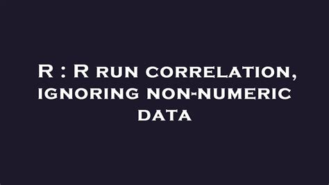 R R Run Correlation Ignoring Non Numeric Data Youtube