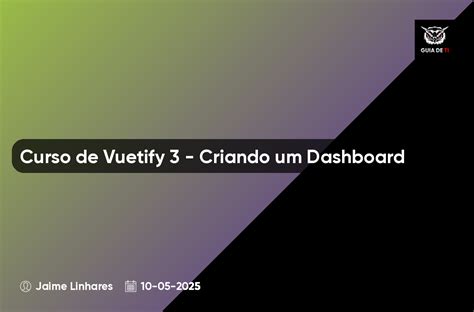 Curso De Vuetify 3 Criando Um Dashboard Guia De Ti