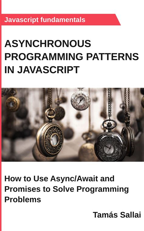 Asynchronous Programming Patterns In Javascript How To Use Asyncawait
