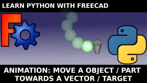 FreeCad Python Move A Part Object Towards A Target For Animation Learn Python Macro For