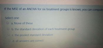 Answered If The MSE Of An ANOVA For Six Treatment Groups Is Known You Can Comput Select One