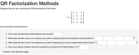 Solved QR Factorization Methods Suppose That You Are Chegg Com