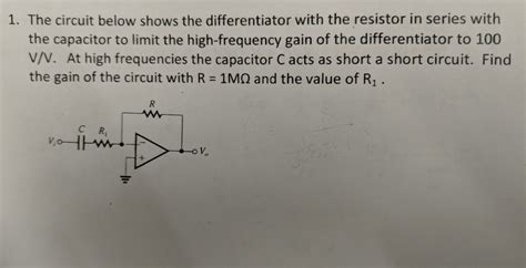 Solved 1 The Circuit Below Shows The Differentiator With