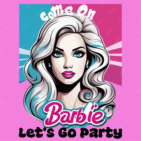 Premium Vector Come On Barbie Lets Go Party Barbie Eps Vector Design