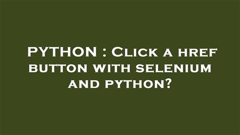 Python Click A Href Button With Selenium And Python Youtube