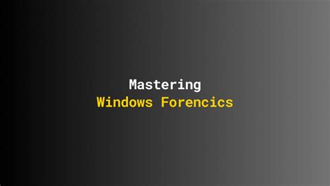 Mastering Windows Forensics
