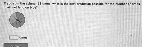 If You Spin The Spinner 63 Times What Is The Best Prediction Possible For The Number Of Times