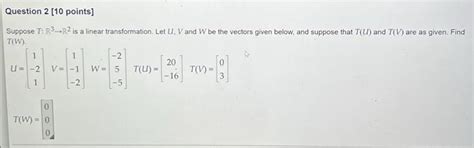 Solved Suppose T R3→r2 Is A Linear Transformation Let U V