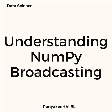 Understanding Numpy Broadcasting A Powerful Tool For Efficient Array