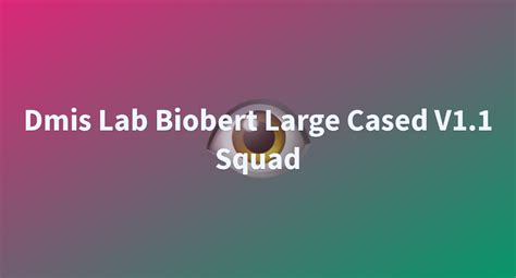 Dmis Lab Biobert Large Cased V1 1 Squad A Hugging Face Space By Lucas W