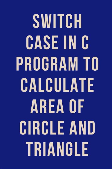 Switch Case In C Calculate Area Of Circle And Triangle