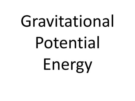 Gravitational Potential Energypptx