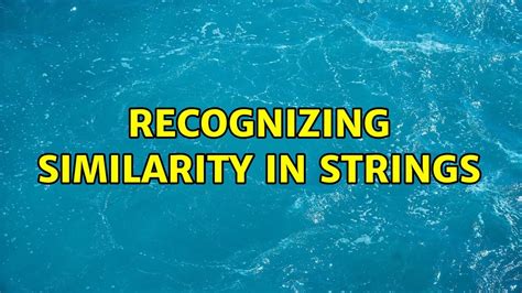 Recognizing Similarity In Strings 2 Solutions Youtube