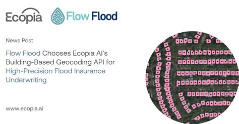 Flow Flood Chooses Ecopia Ais Building Based Geocoding Api For High Precision Flood Insurance