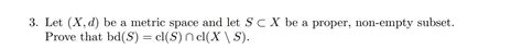 Solved 3 Let Xd Be A Metric Space And Let S⊂x Be A