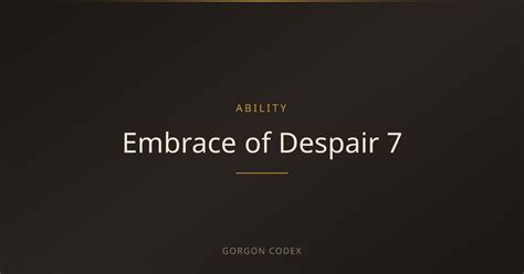 Embrace Of Despair 7 Abilities Project Gorgon