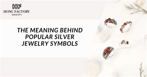 The Meaning Behind Popular Silver Jewelry Symbols