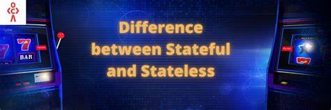 Differences Between Stateful Vs Stateless