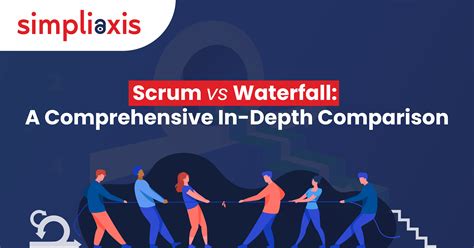 Scrum Vs Waterfall A Comprehensive In Depth Comparison