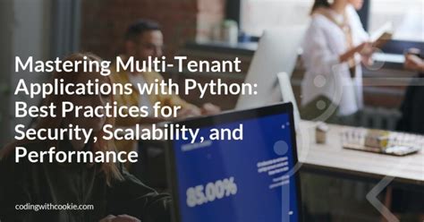 Mastering Multi Tenant Applications With Python Best Practices For