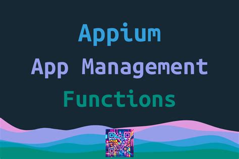Appium App Management Functions Applications Play A Crucial Role In The… By Lana Begunova
