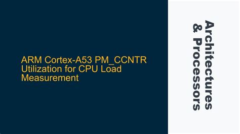 Arm Cortex A53 Pm Ccntr Utilization For Cpu Load Measurement System On Chips