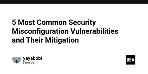5 Most Common Security Misconfiguration Vulnerabilities And Their