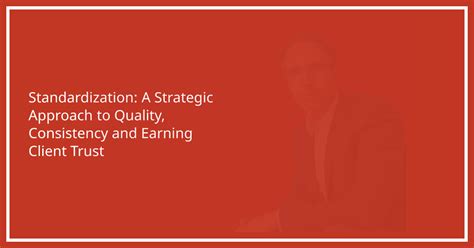Standardization A Strategic Approach To Quality Consistency And