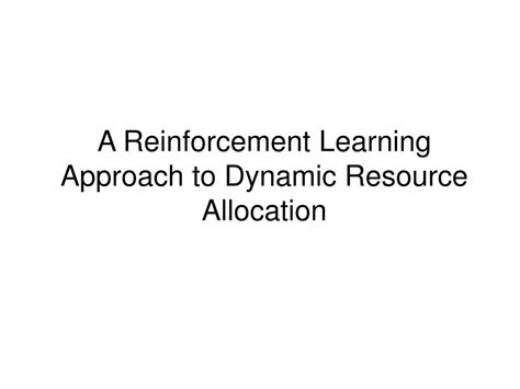 Ppt A Reinforcement Learning Approach To Dynamic Resource Allocation
