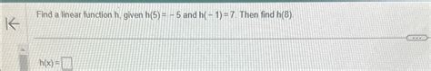 Solved Find A Linear Function H Given H And Chegg Com