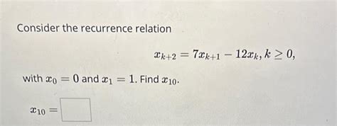 Solved Consider The Recurrence Relation Xk 2 7xk 1−12xk K≥0