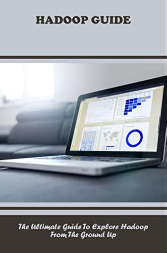 the ultimate guide to explore hadoop from the ground up by ulysses diep