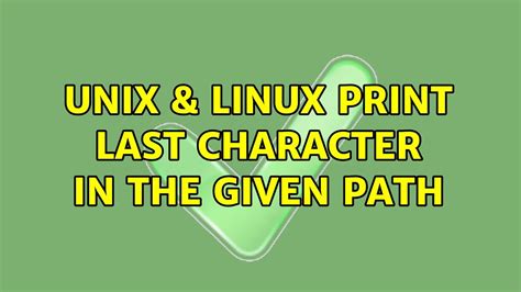 Unix And Linux Print Last Character In The Given Path 4 Solutions Youtube