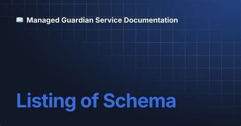 listing of schema managed guardian service documentation