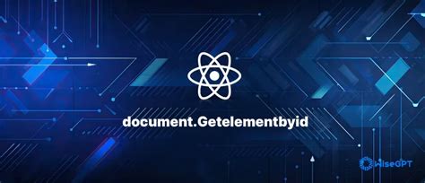 The Ultimate Guide For Using Document Getelementbyid In React
