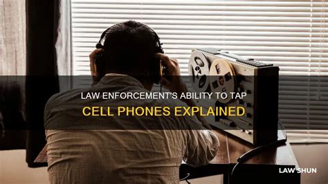 Law Enforcements Ability To Tap Cell Phones Explained Lawshun