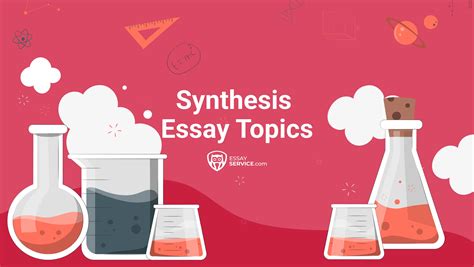Synthesis Essay Topics More Than 200 Engaging Ideas