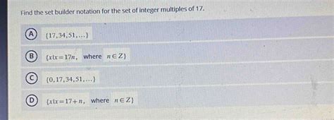 Solved Find The Set Builder Notation For The Set Of Integer Multiples