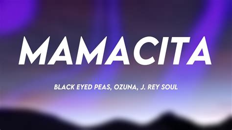 Mamacita Black Eyed Peas Ozuna J Rey Soul Lyric Version ⛩ Youtube