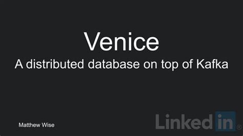 Kafka Summit Nyc 2017 Venice A Distributed Database On Top Of Kafka Pptx Databases