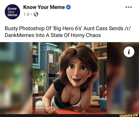 Know Your Meme Ye Meme Busty Photoshop Of Big Hero Aunt Cass Sends R