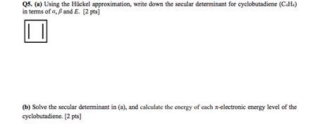 Solved Q5 A Using The Hückel Approximation Write Down
