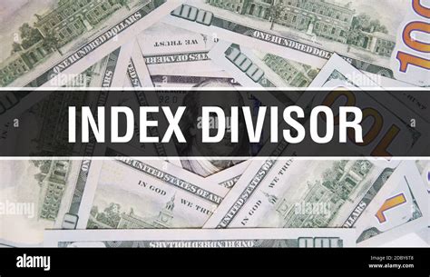 Index Divisor Text Concept Closeup American Dollars Cash Money3d