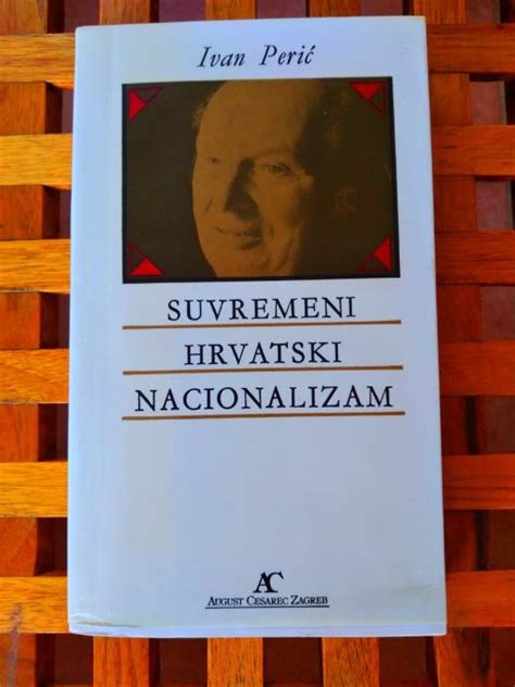 Ivan Perić Suvremeni Hrvatski Nacionalizam August Cesarec Zg 1984