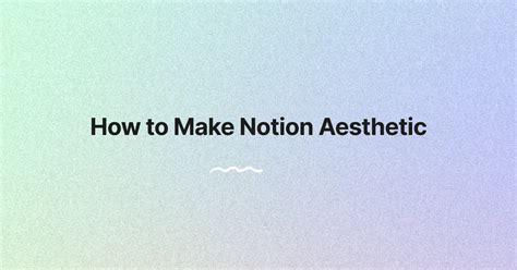 How To Make Notion Aesthetic 8 Simple Tips